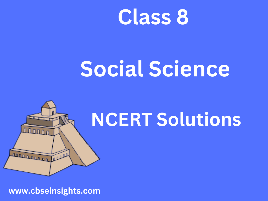Class 8 Social Science NCERT Solutions Class 8 Social Science NCERT Solutions