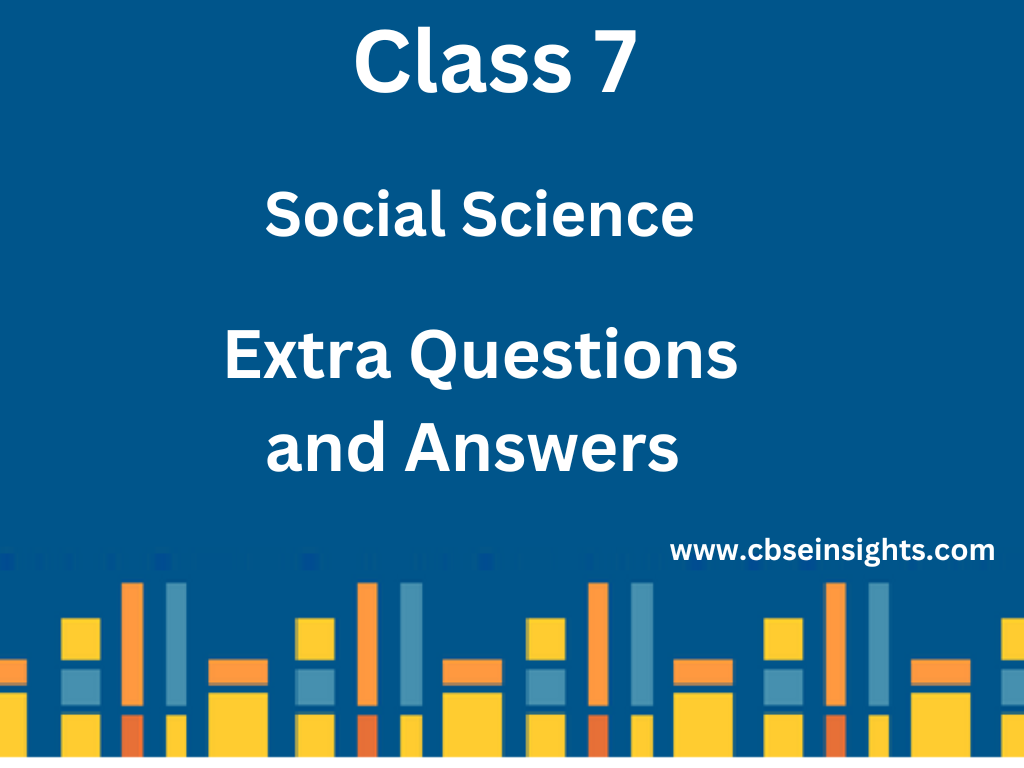 Class 7 Social Science Extra Questions And Answers Class 7 Social Science Extra Questions And Answers