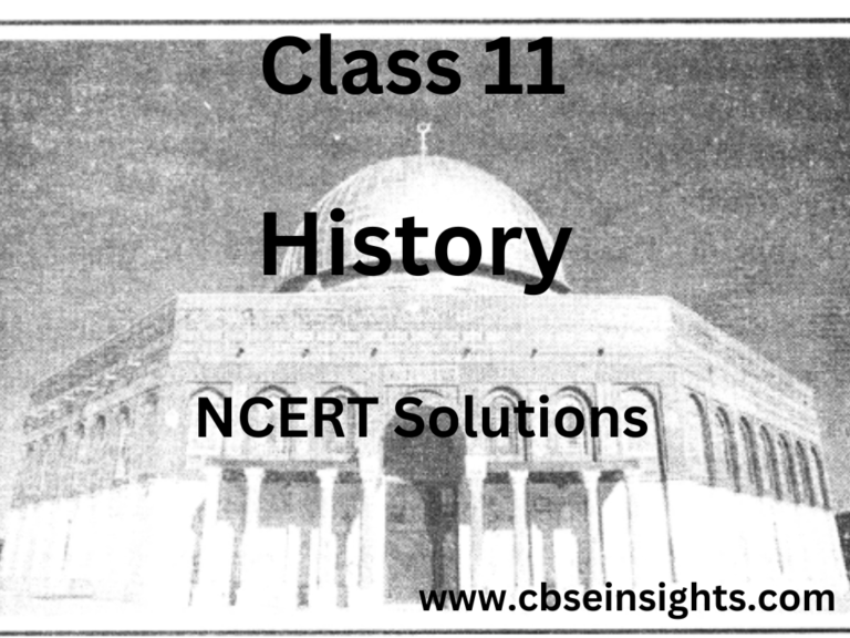 Class 11 History NCERT Solutions